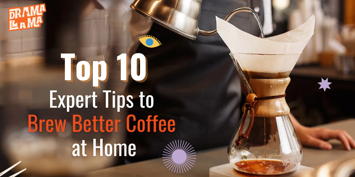 Tips to Brew Better Coffee at Home – DramaLlama